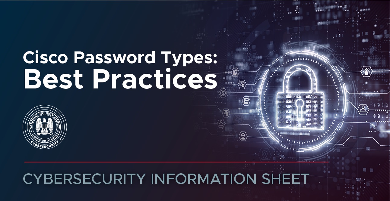 NSA Publishes Best Practices for Selecting Cisco Password Types - CSIAC