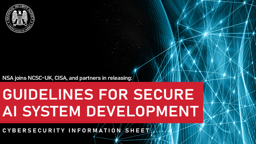 Guidance for Securing AI Issued by NSA, NCSC-UK, CISA, and Partners - CSIAC Guidance for Securing AI Issued by NSA, NCSC-UK, CISA, and Partners - CSIAC